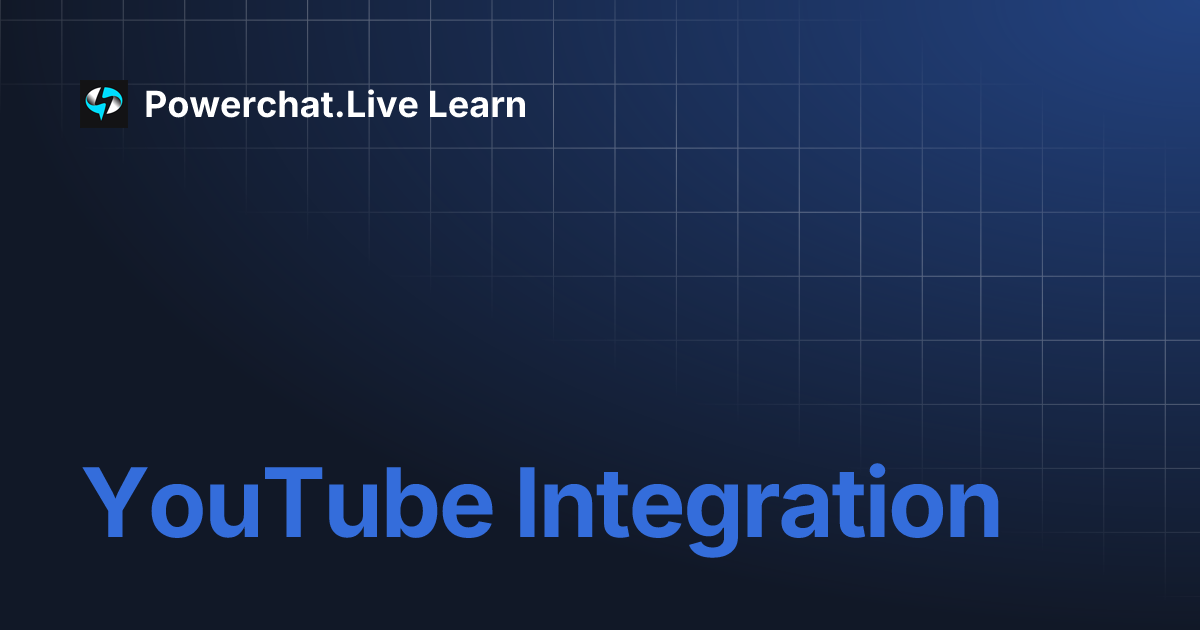YouTube Integration | Powerchat.Live Learn