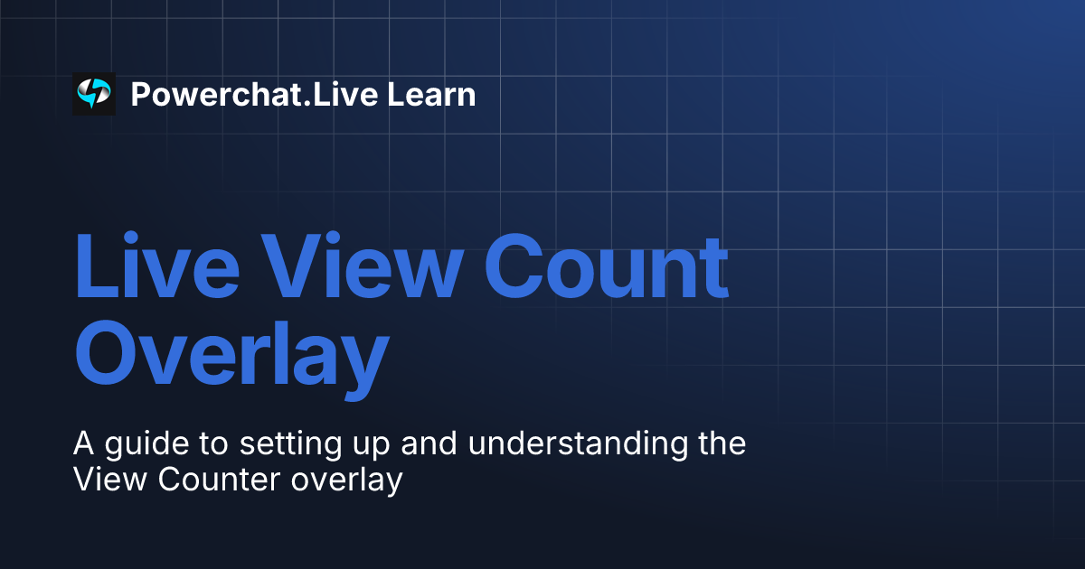 Live View Count Overlay | Powerchat.Live Learn