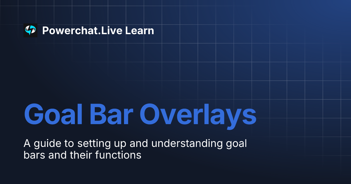 Goal Bar Overlays | Powerchat.Live Learn
