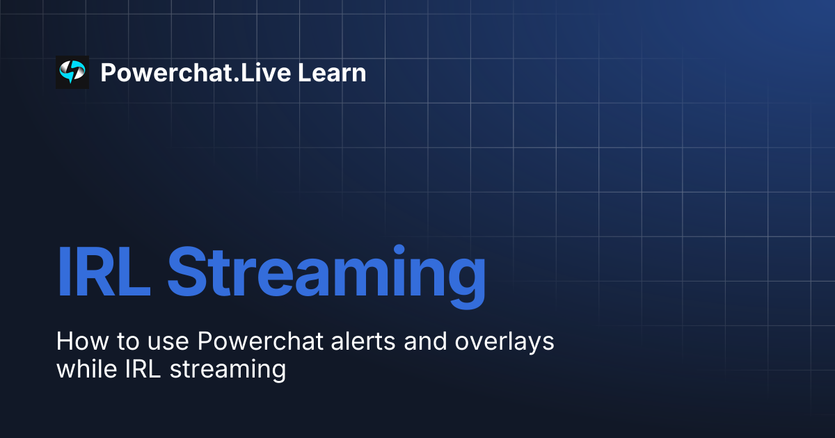 IRL Streaming | Powerchat.Live Learn