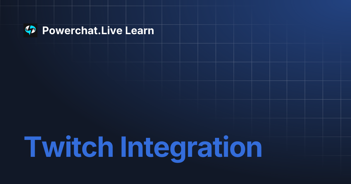 Twitch Integration | Powerchat.Live Learn