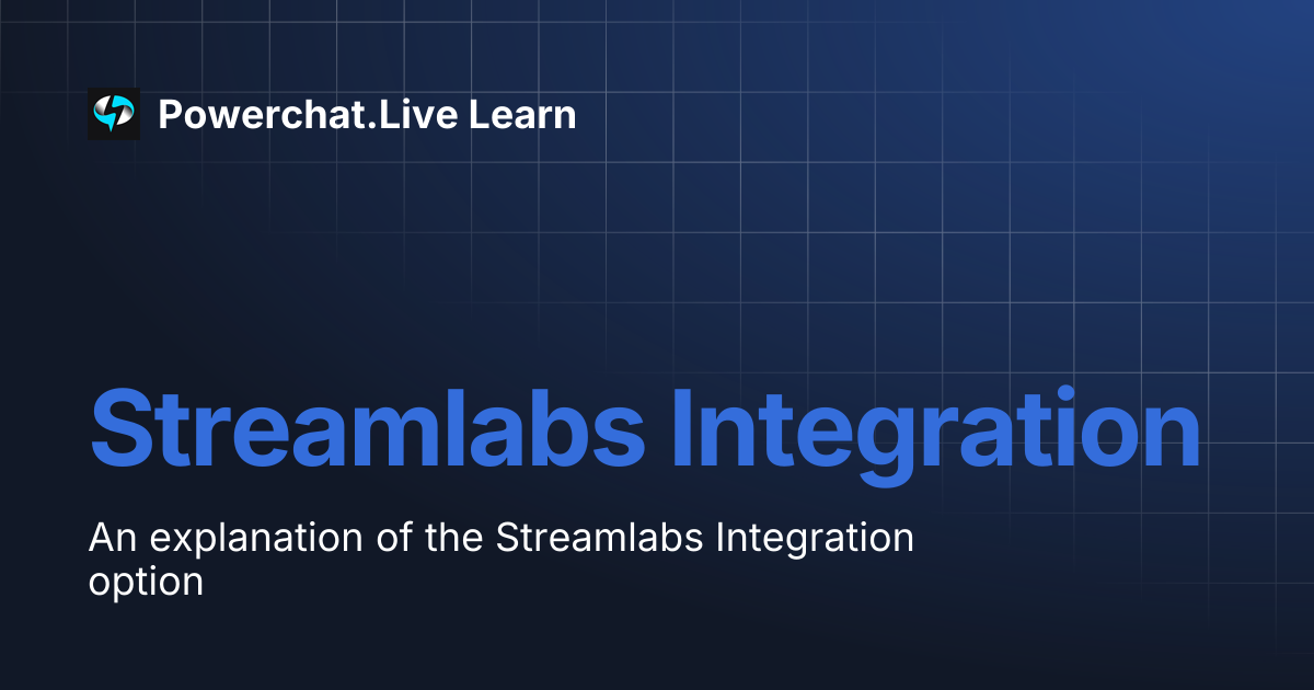 Streamlabs Integration | Powerchat.Live Learn